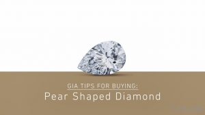 Pear Shaped Diamond: Tips for Picking the Perfect One